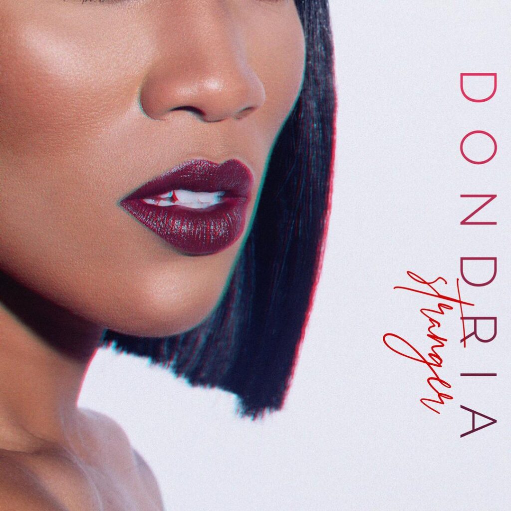 Dondria Demands to Know the Truth on New Ballad ‘Stranger’ - Rated R&B